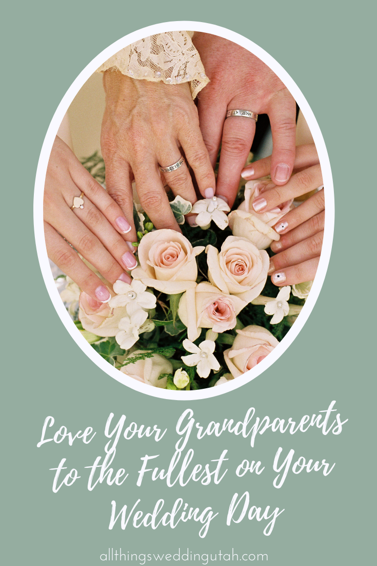 Love Your Grandparents to the Fullest on Your Wedding Day - All Things ...
