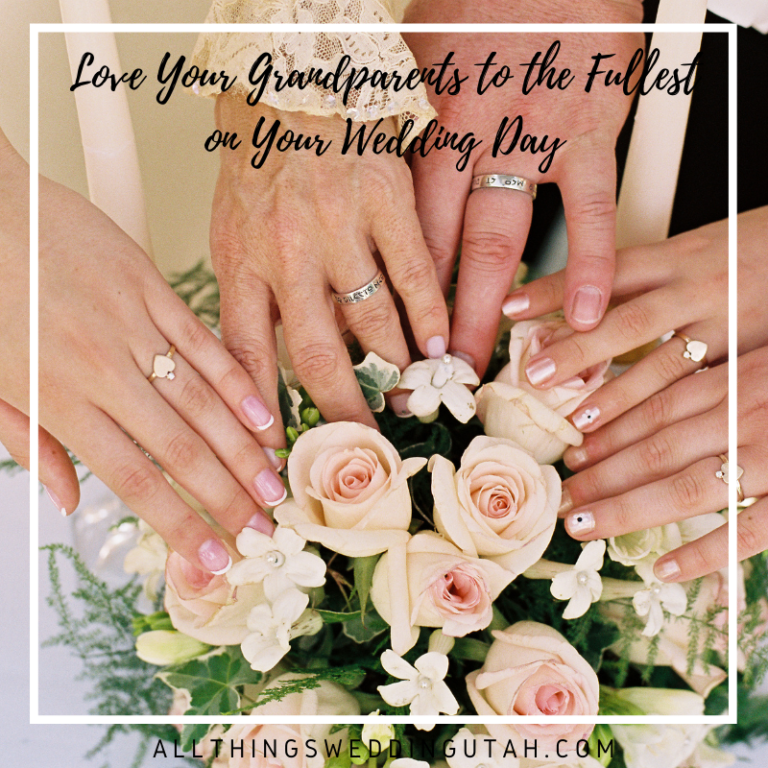 Love Your Grandparents to the Fullest on Your Wedding Day - All Things ...